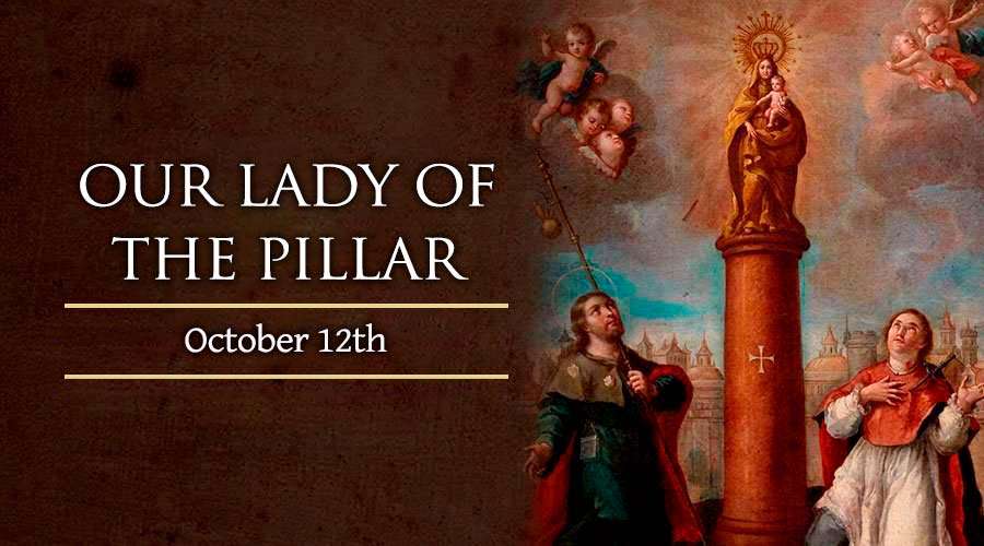 October 12 Nuestra Senora del Pilar (Our Lady of the Pillar) - Catholic ...
