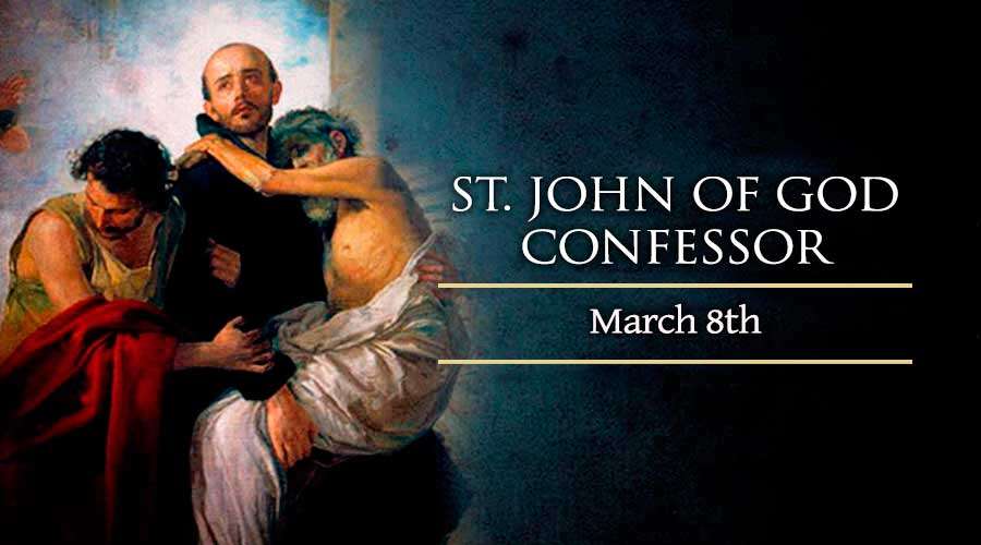 March 8: St. John of God, Confessor - Catholic Telegraph