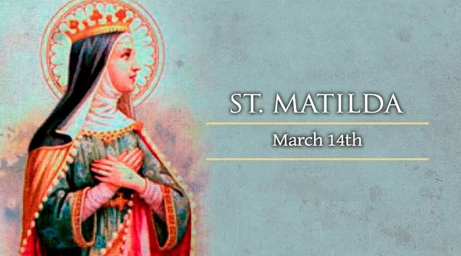 March 14: Saint Matilda - Catholic Telegraph