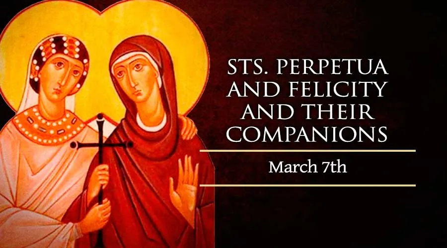March 7: Sts. Perpetua and Felicity and their Companions - Catholic ...